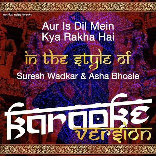 Aur Is Dil Mein Kya Rakha Hai (In The Style Of Suresh Wadkar & Asha ...