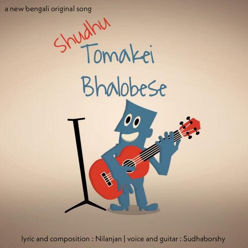 Shudhu Tomakei Bhalobese Lyrics - Shudhu Tomakei Bhalobese - Only on ...