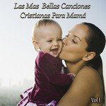 Te Quiero A Ti Mama Lyrics - Las Mas Bellas Canciones Cristianas Para Mamá Vol 1 - Only on JioSaavn