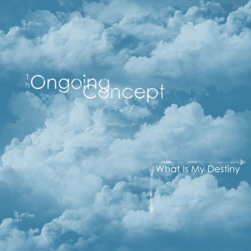 What Is My Destiny Lyrics - The Ongoing Concept - Only on JioSaavn