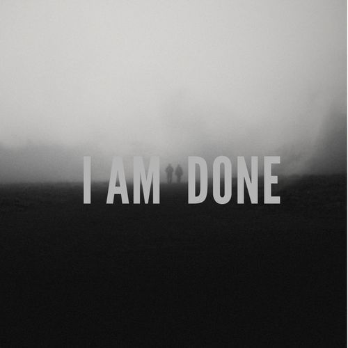 I Am Done - Song Download from I Am Done @ JioSaavn