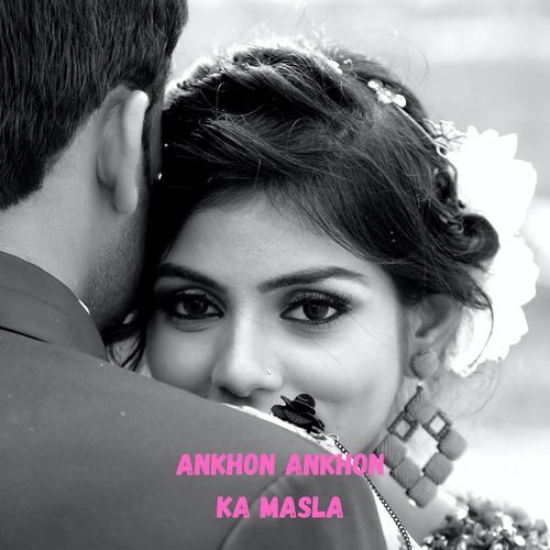 Ankhon Ankhon Ka Masla Songs Download - Free Online Songs @ JioSaavn