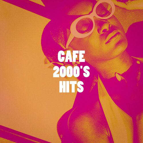 Café 2000's Hits Songs Download - Free Online Songs @ JioSaavn