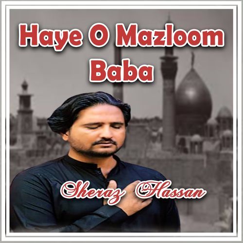 Haye O Mazloom Baba Songs Download - Free Online Songs @ JioSaavn