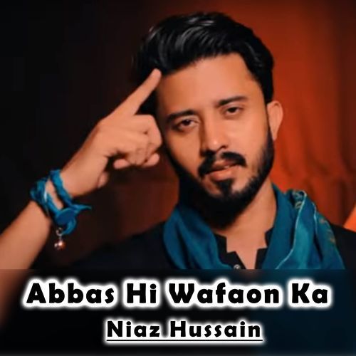 Ibn E Hassan Chan Qasim - Song Download from Abbas Hi Wafaon Ka @ JioSaavn