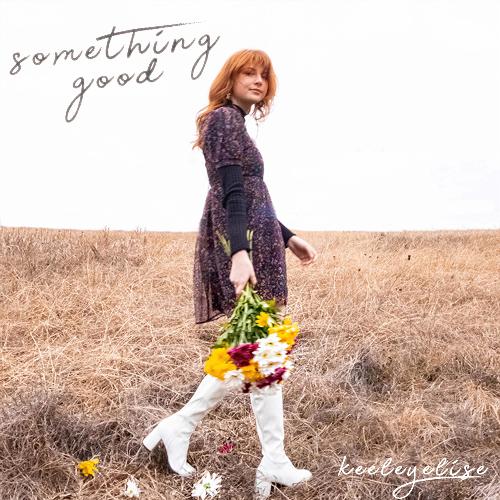 Something Good (Intro) Lyrics - Keeley Elise - Only on JioSaavn