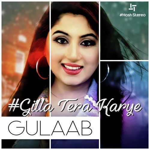 Gilla Tera Karye - Single Songs Download - Free Online Songs @ JioSaavn