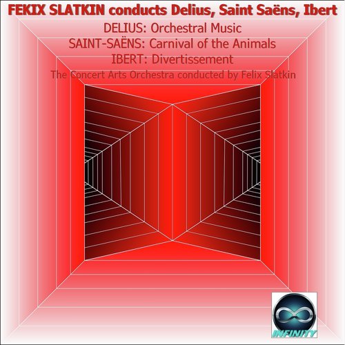 Felix Slatkin Conducts Delius, Saint Saëns, Ibert Songs Download - Free ...