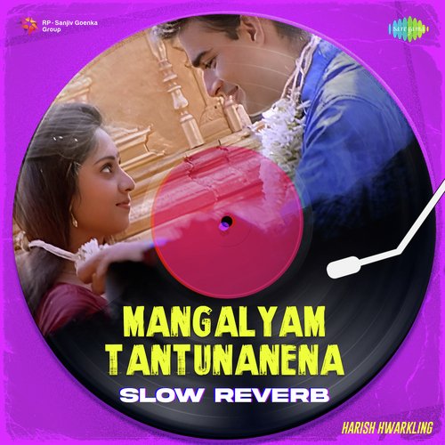 Mangalyam Tantunanena - Slow Reverb Songs Download - Free Online Songs @ JioSaavn