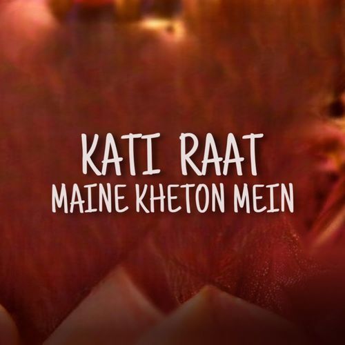 Kati Raat Maine Kheton Mein Songs Download - Free Online Songs @ JioSaavn