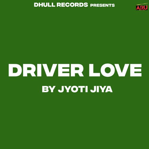 Driver Love Songs Download - Free Online Songs @ JioSaavn