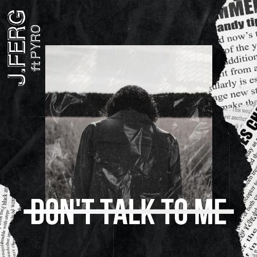 Don't Talk To Me (feat. Pyro) Songs Download - Free Online Songs @ JioSaavn