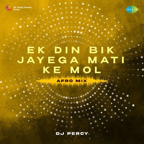 Ek Din Bik Jayega Mati Ke Mol Afro Mix Songs Download - Free Online Songs @ JioSaavn