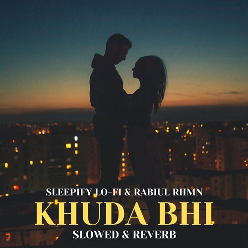 Khuda Bhi (Slowed & Reverb) Songs Download - Free Online Songs @ JioSaavn