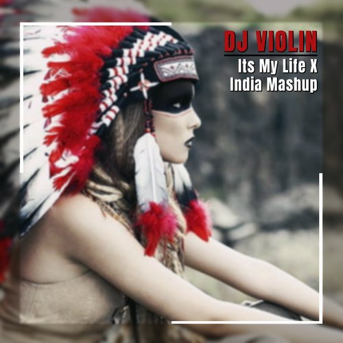 Its My Life X India Mashup Songs Download - Free Online Songs @ JioSaavn