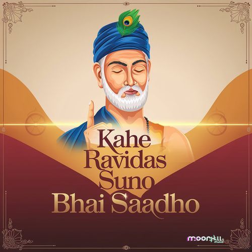 Kahe Ravidas Suno Bhai Saadho Songs Download - Free Online Songs @ JioSaavn