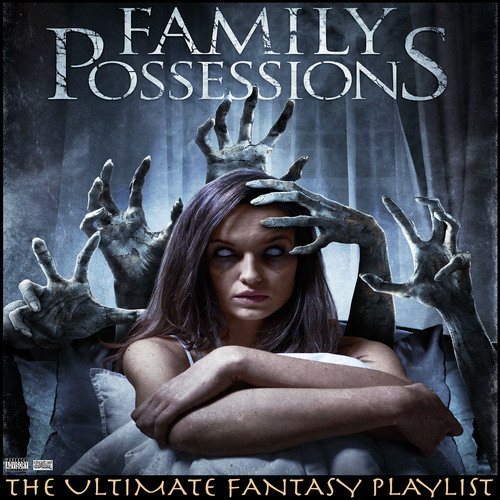 Family Possessions The Ultimate Fantasy Playlist Songs Download - Free Online Songs @ JioSaavn
