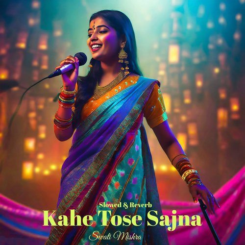 Kahe Tose Sajna (Slowed+Reverb) - Song Download from Kahe Tose Sajna ...