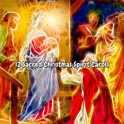 Oh Come All Ye Faithful - Song Download from 12 Sacred Christmas Spirit ...