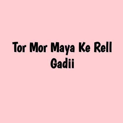 Tor Mor Maya Ke Rell Gadii - Song Download from Tor Mor Maya Ke Rell ...