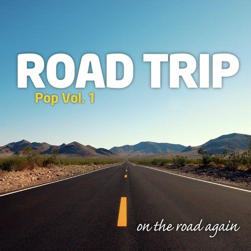 Road Trip : Pop Vol. 1 Songs Download - Free Online Songs @ JioSaavn