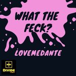 What The Feck? - Song Download from What the Feck? @ JioSaavn