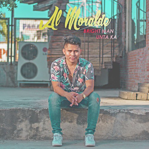 Bright Man Unta Ka Lyrics - Al Moralde - Only on JioSaavn