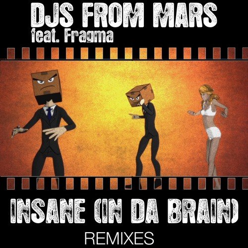 Insane (In Da Brain) - 1 Lyrics - DJ's From Mars - Only on JioSaavn