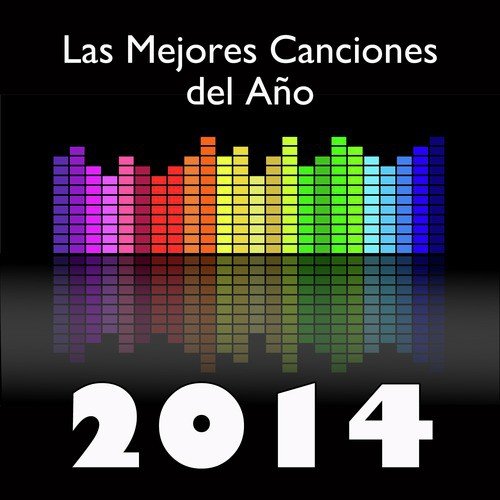 Las Mejores Canciones Del 2014: Grandes Éxitos De La Música Latina Actual En Español (Electro ...