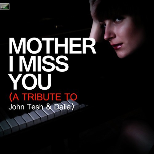 Mother I Miss You (A Tribute To John Tesh & Dalia) - Song Download from ...
