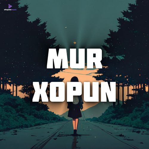 Mur Xopun - Song Download from Mur Xopun @ JioSaavn