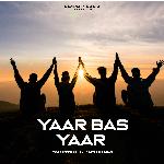 Yaar Bas Yaar - Song Download from Yaar Bas Yaar @ JioSaavn