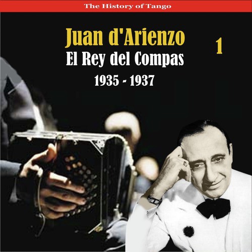 The History Of Tango / El Rey Del Compas / Recordings 1935 - 1937, Vol. 1 Songs Download - Free ...