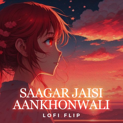 Saagar Jaisi Aankhonwali (Lofi Flip) Lyrics - Saagar Jaisi Aankhonwali ...