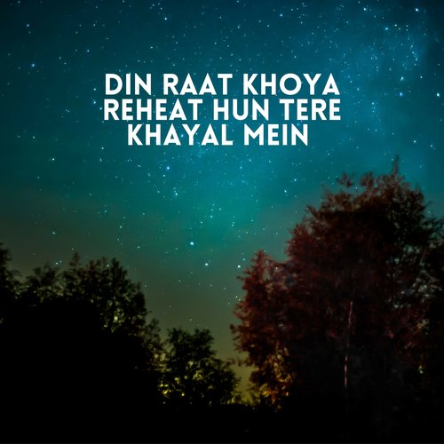Din Raat Khoya Reheat Hun Tere Khayal Mein Songs Download - Free Online ...