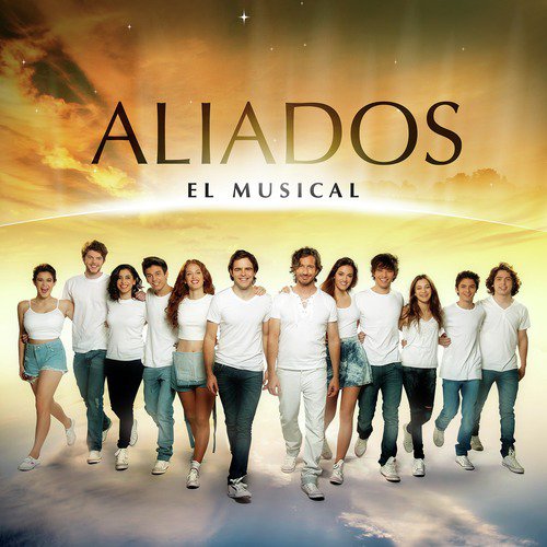 Aliados - El Musical Songs Download - Free Online Songs @ JioSaavn