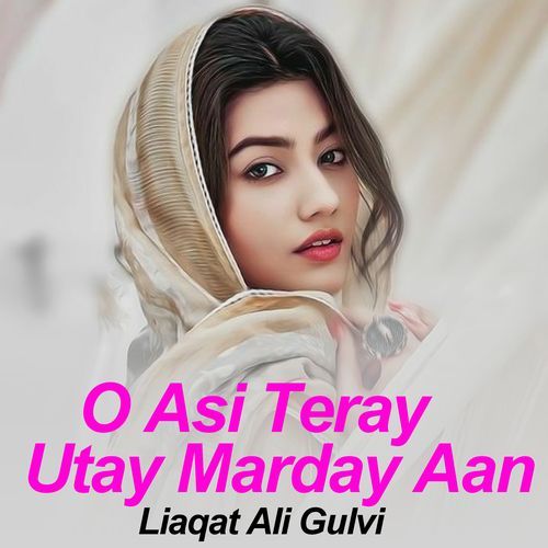 O Asi Teray Utay Marday Aan Songs Download - Free Online Songs @ JioSaavn