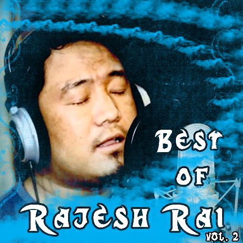 Best Of Rajesh Rai, Vol. 2 Songs Download - Free Online Songs @ JioSaavn