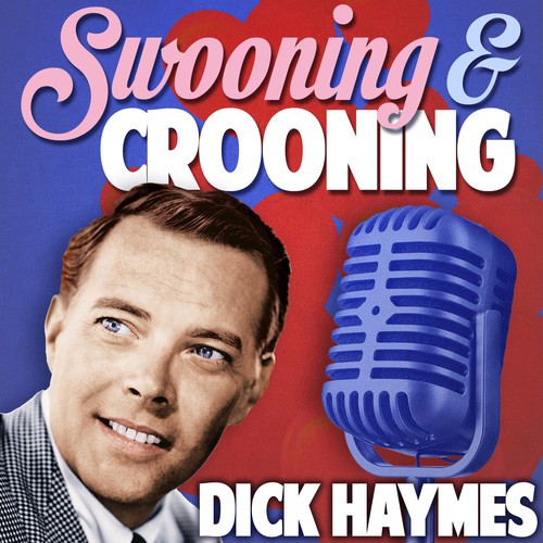 Swooning And Crooning - Dick Haymes Songs Download - Free Online Songs ... Swooning And Crooning - Dick Haymes Songs Download - Free Online Songs ...