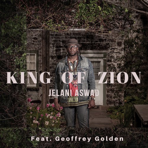 King Of Zion Lyrics - Jelani Aswad - Only on JioSaavn