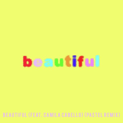 Beautiful (feat. Camila Cabello) [Bazzi Vs. Pastel Remix] Lyrics - Bazzi vs. - Only on JioSaavn