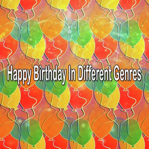 Happy Birthday In Different Genres Songs Download - Free Online Songs ...
