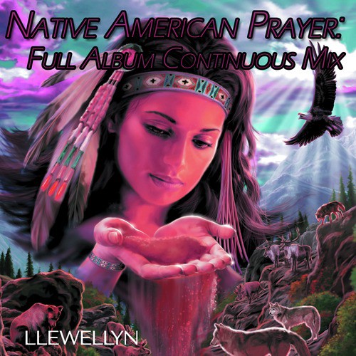 Native American Prayer: Full Album Continuous Mix Songs Download - Free Online Songs @ JioSaavn