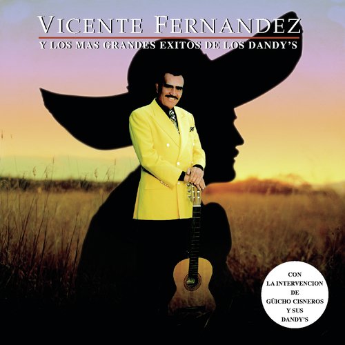 Vicente Fernandez Y Los Mas Grandes Exitos De Los Dandys Songs Download ...