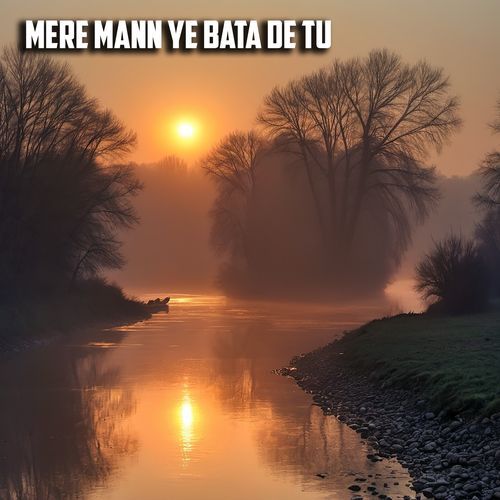 Mera Mann Ye Bata De Tu - Song Download from Mera Mann Ye Bata De Tu ...