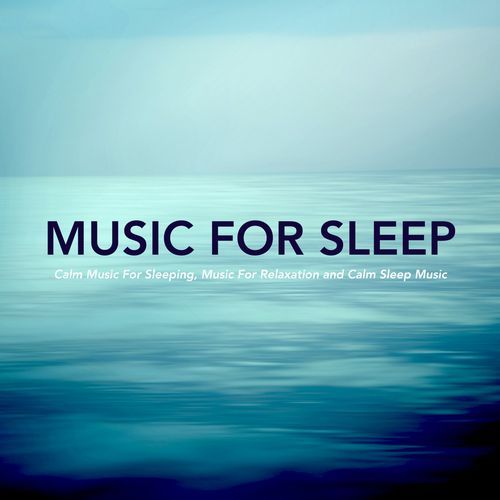 Music For Sleep: Calm Music For Sleeping, Music For Relaxation And Calm ...