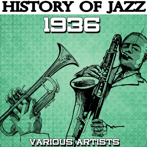 History Of Jazz 1936 Songs Download - Free Online Songs @ JioSaavn