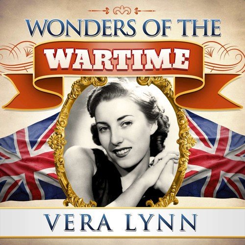 Wonders Of The Wartime: Vera Lynn Songs Download - Free Online Songs @ JioSaavn