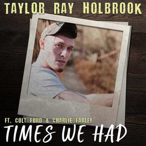 Times We Had (feat. Colt Ford & Charlie Farley) Songs Download - Free ...