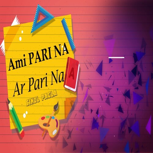 Ami Pari Na Ar Pari Na Song Sikol Pagla DJ HasaN Songs Download - Free ...